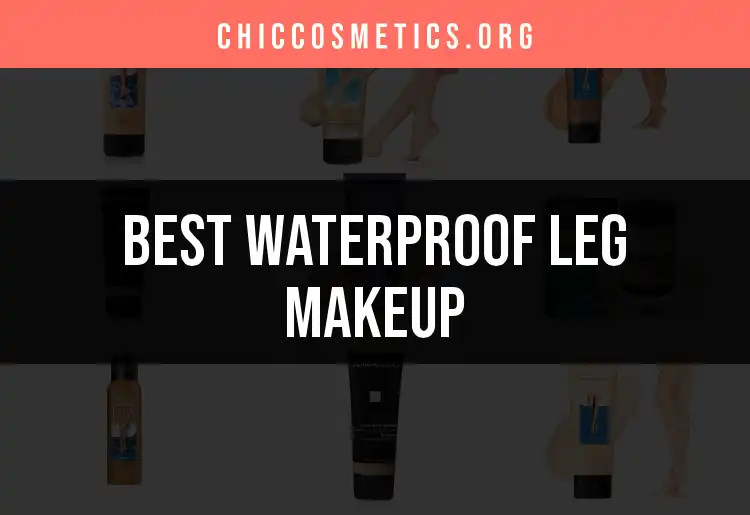 16 Waterproof Leg Makeup Products for Flawless Durability